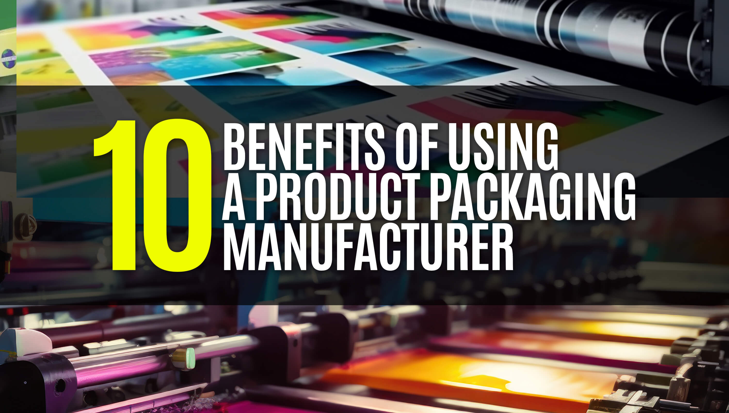 10 Benefits Of Using A Product Packaging Manufacturer
