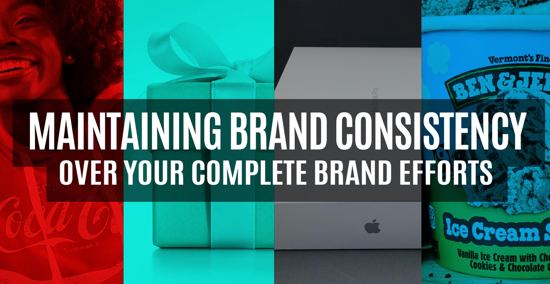 Maintaining Brand Consistency Over Your Complete Brand Efforts