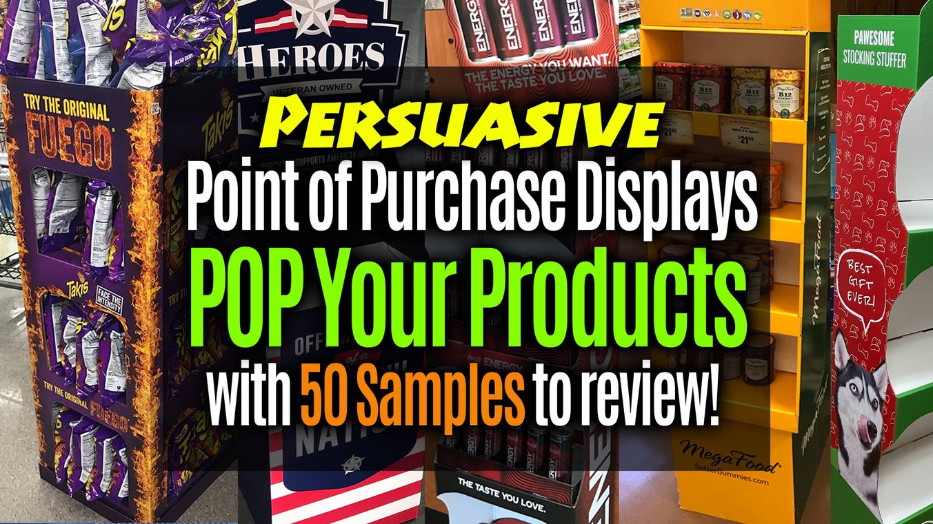 Persuasive Point of Purchase Displays POP Your Products - 50 Samples!