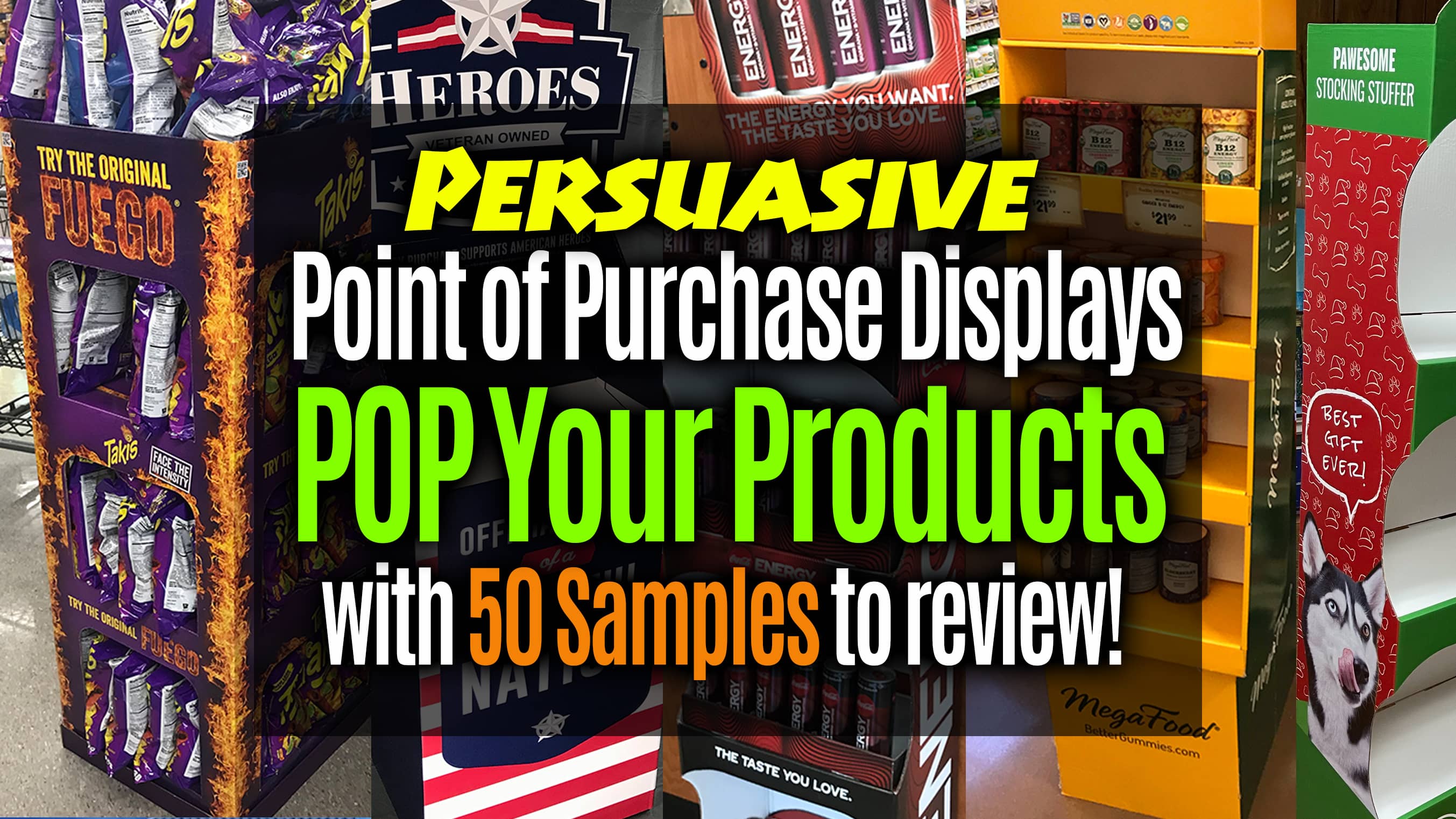 Persuasive Point of Purchase Displays POP Your Products - 50 Samples!