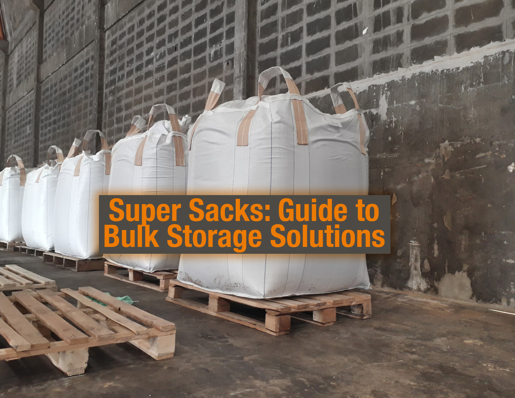 Super Sacks: Guide to Bulk Storage Solutions