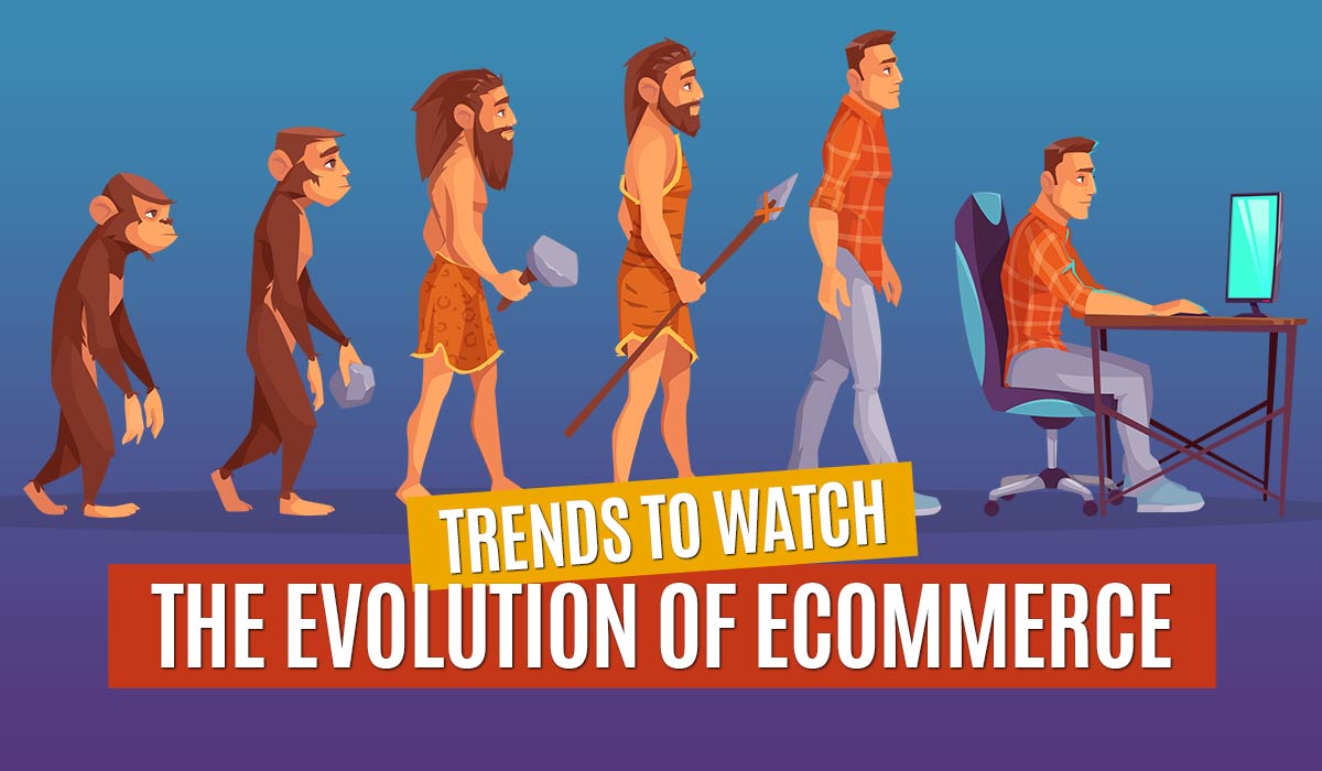 The Evolution of eCommerce: Trends to Watch